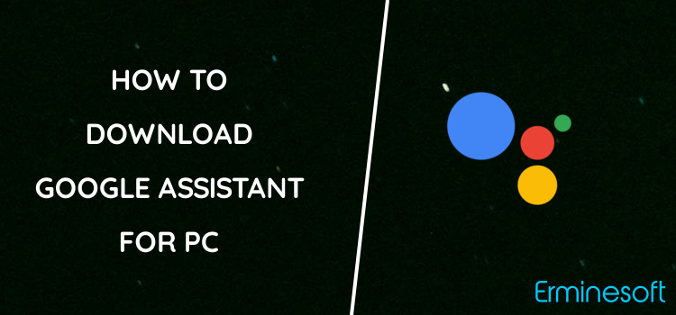 Download Google Assistant for PC / Windows / Computer